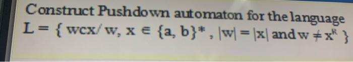 Solved Construct Pushdown automaton for the language L= | Chegg.com