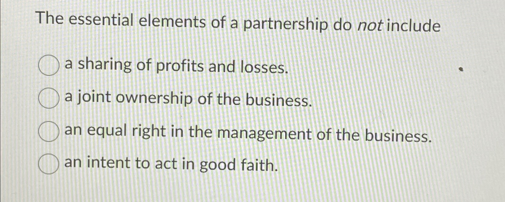 Solved The essential elements of a partnership do not | Chegg.com