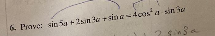 Solved 6. Prove: sin 5a + 2 sin 3a + sin a = 4cos? a.sin 3a | Chegg.com
