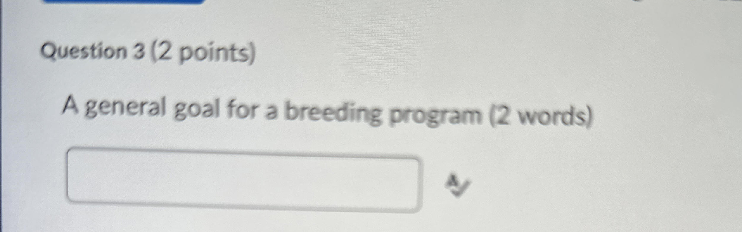 Solved Question 3 (2 points) A general goal for a breeding | Chegg.com Solved Question 3 (2 points) A general goal for a breeding | Chegg.com
