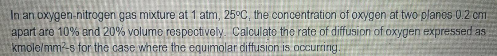 Solved In an oxygen-nitrogen gas mixture at 1 atm, 25°C, the | Chegg.com