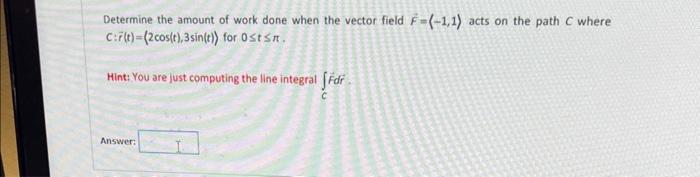 Solved Determine the amount of work done when the vector | Chegg.com