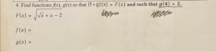 Solved 4. Find functions f(x),g(x) so that (f∘g)(x)=F(x) and | Chegg.com
