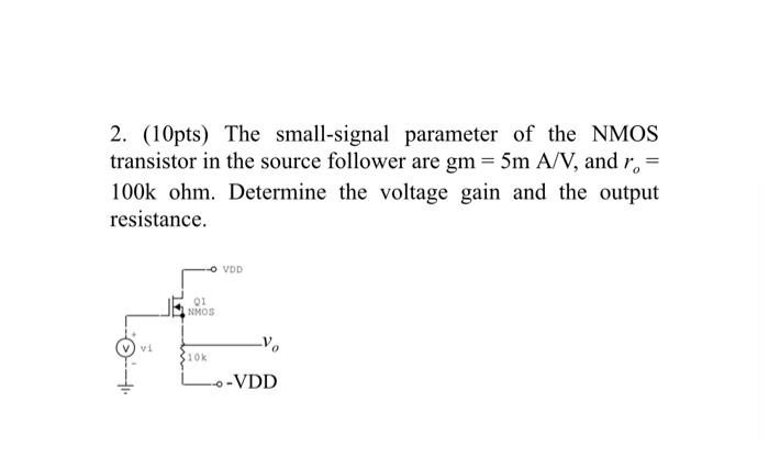 Solved 2. (10pts) The small-signal parameter of the NMOS | Chegg.com