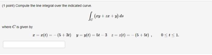 Solved (1 point) Compute the line integral over the | Chegg.com