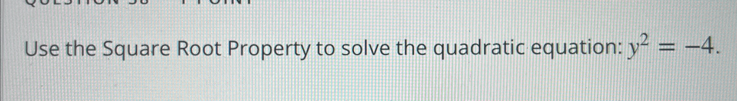 Solved Use the Square Root Property to solve the quadratic | Chegg.com