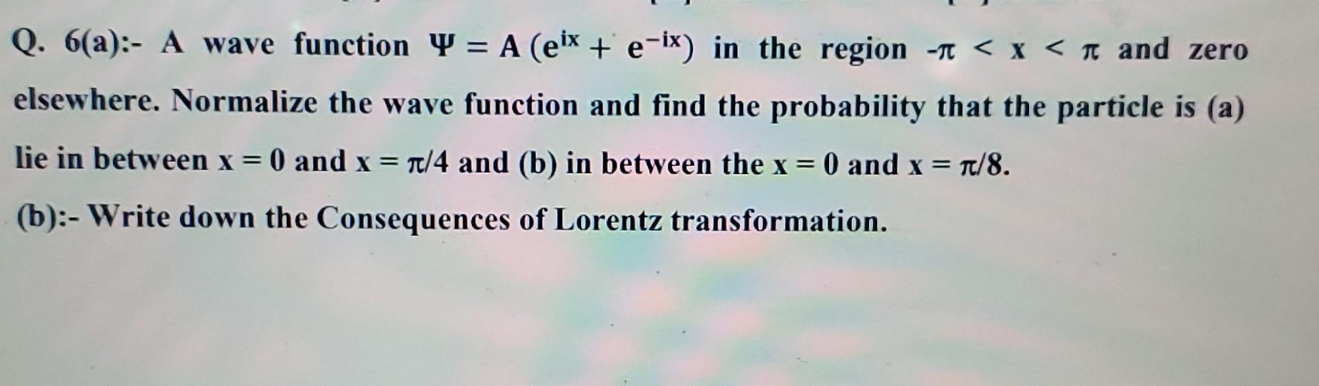Solved Q. 6(a):- A wave function Ψ=A(eix+e−ix) in the region | Chegg.com