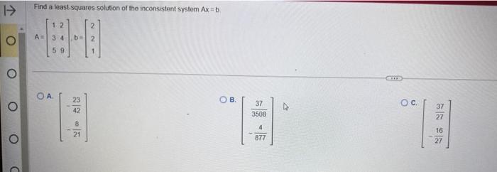 Solved Find a least-squares solution of the inconsistent | Chegg.com