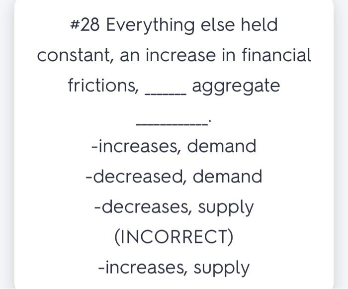 Solved #28 Everything else held constant, an increase in | Chegg.com