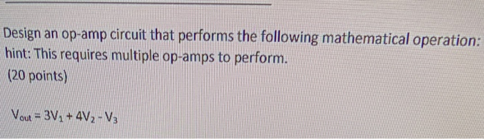 Solved Design an op-amp circuit that performs the following | Chegg.com