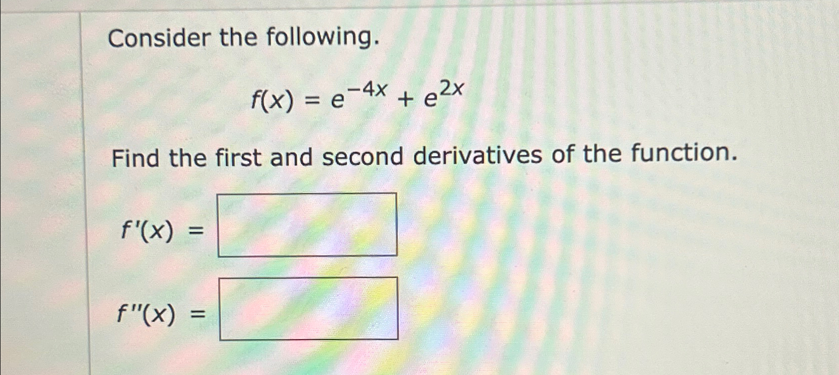 Solved Consider The Following F X E 4x E2xfind The First