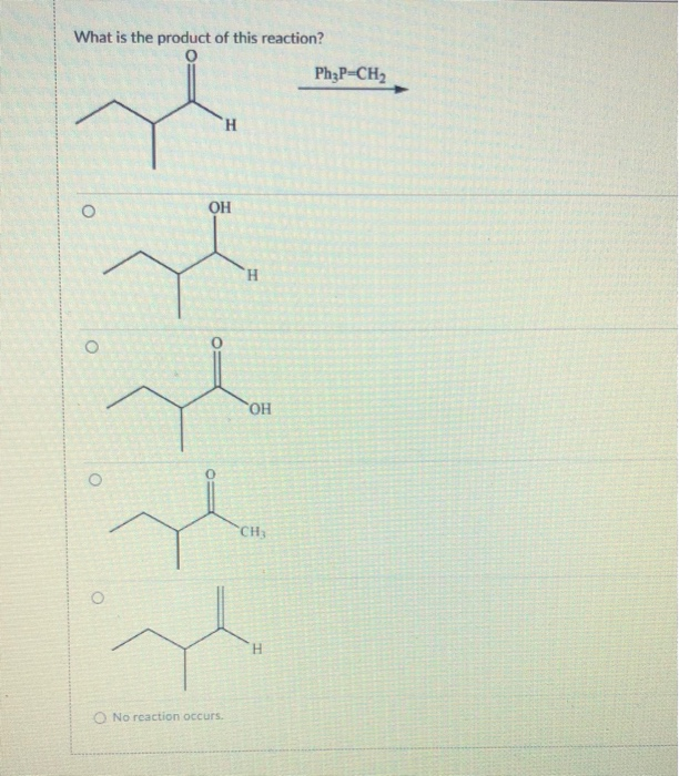 Solved What is the product of this reaction? Ph3P-CH2 H o OH | Chegg.com