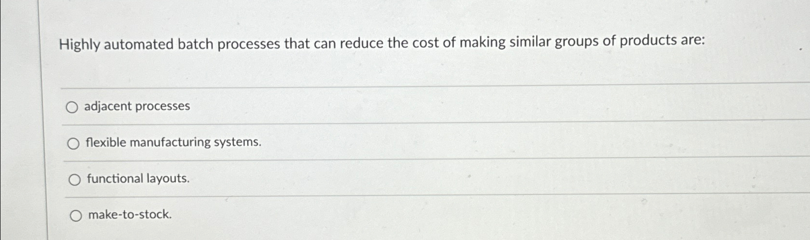 Solved Highly automated batch processes that can reduce the | Chegg.com