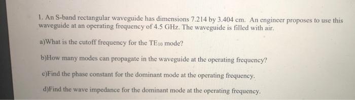 Solved 1. An S-band rectangular waveguide has dimensions | Chegg.com