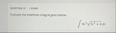 Solved QUESTION 15 • 1 ﻿POINTEvaluate the indefinite | Chegg.com