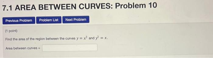 Solved 7.1 AREA BETWEEN CURVES: Problem 10 (1 point) Find | Chegg.com