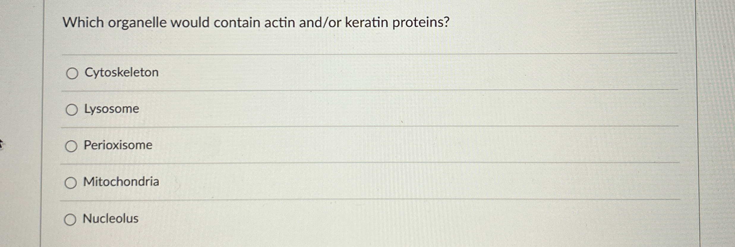 Solved Which organelle would contain actin and/or keratin | Chegg.com