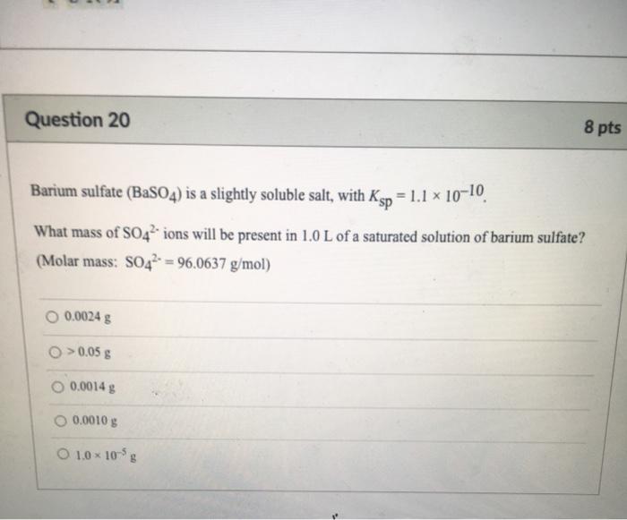 Solved Question 20 8 pts Barium sulfate (BaSO4) is a | Chegg.com