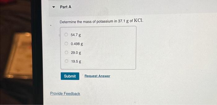 Solved Determine the mass of potassium in 37.1 g of KCl. | Chegg.com