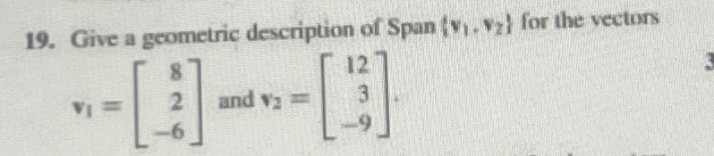 Solved Give a geometric description of Span {v1,v2} ﻿for the | Chegg.com