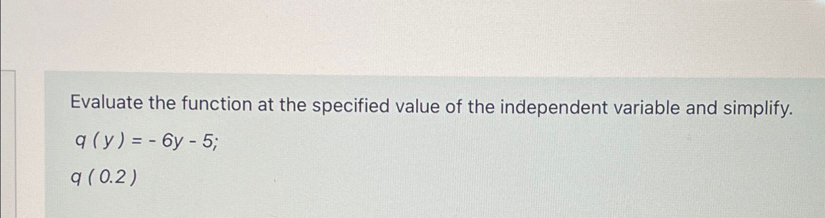 Solved Evaluate the function at the specified value of the | Chegg.com