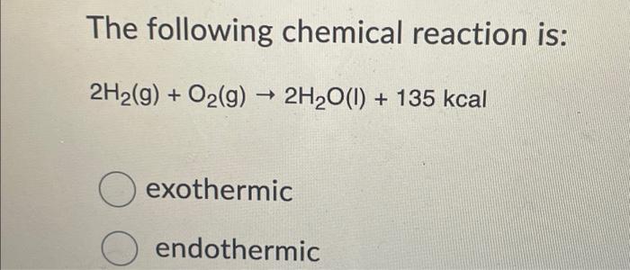 Solved The following chemical reaction is: 2H₂(g) + O₂(g) → | Chegg.com