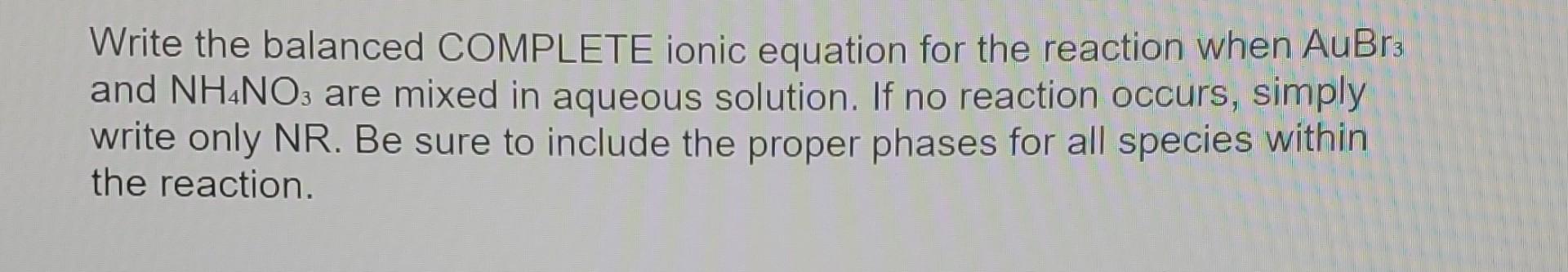 Solved Write the balanced COMPLETE ionic equation for the | Chegg.com
