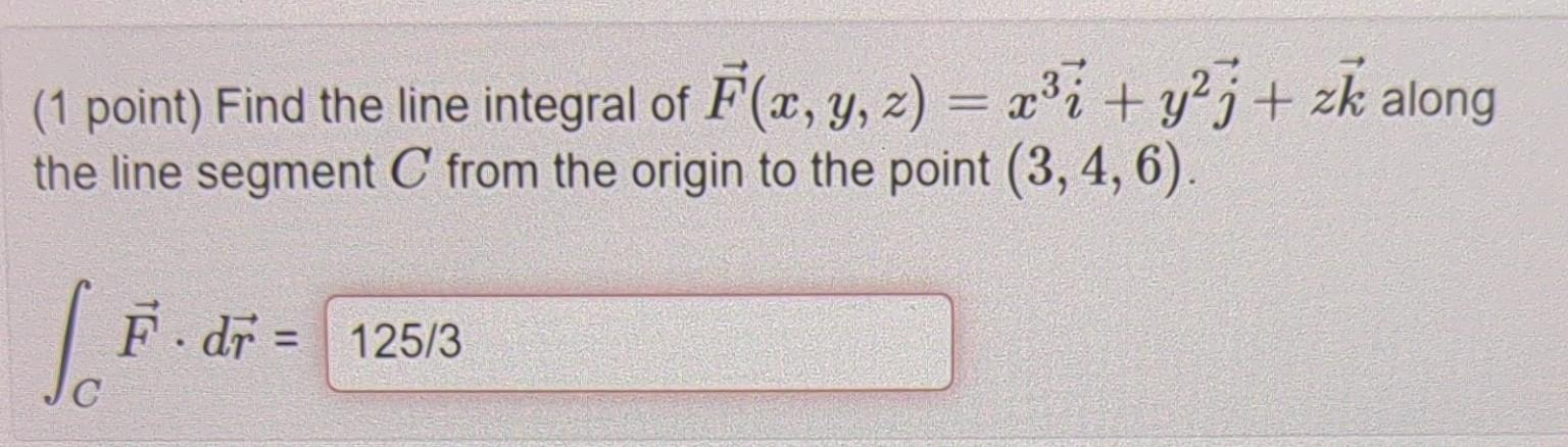 Solved (1 point) Find the line integral of | Chegg.com