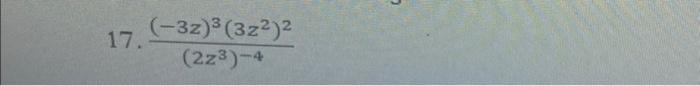 Solved 17. (2z3)−4(−3z)3(3z2)2 | Chegg.com