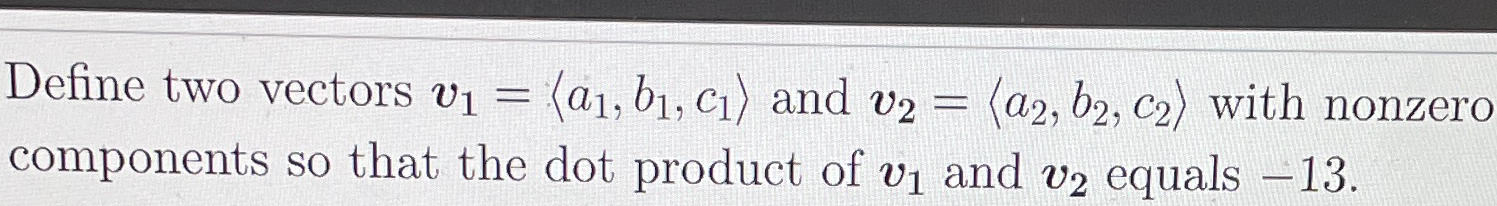 Solved Define two vectors v1=(:a1,b1,c1:) ﻿and | Chegg.com