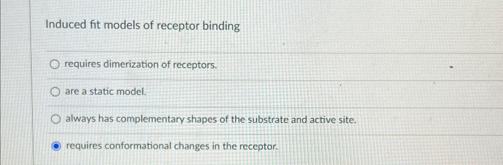 Solved Induced fit models of receptor binding ___A. | Chegg.com