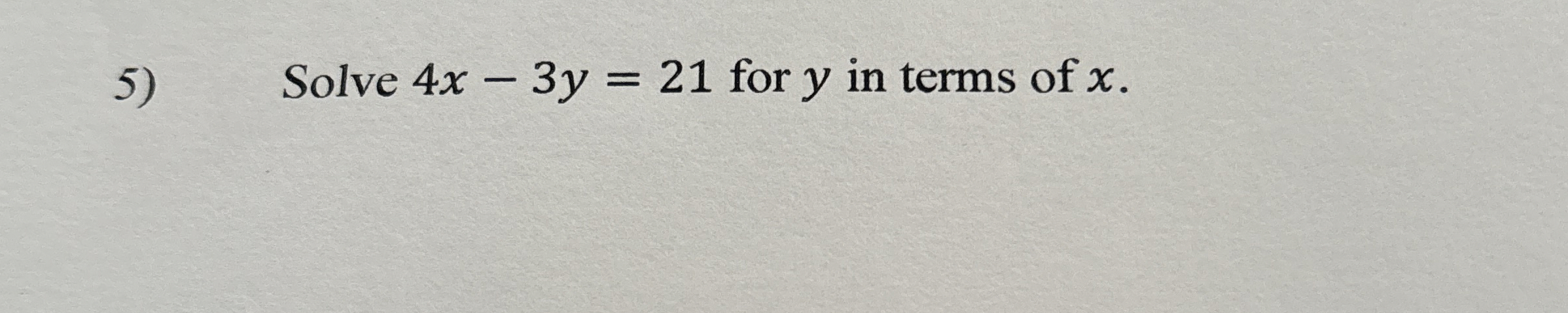 Solved , ﻿Solve 4x-3y=21 ﻿for y ﻿in terms of x. | Chegg.com