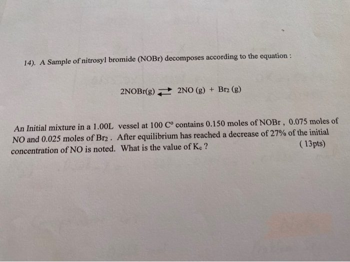 Solved 14). A Sample of nitrosyl bromide (NOBr) decomposes | Chegg.com
