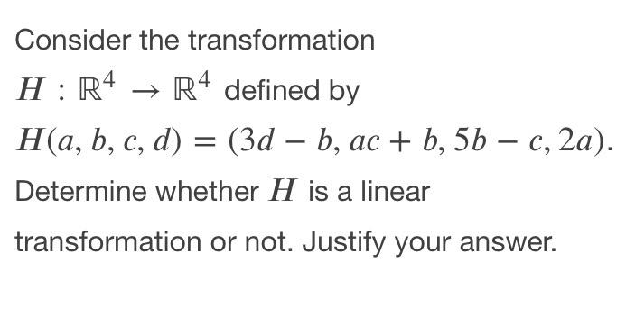 Solved H: R4 Consider the transformation → R4 defined by | Chegg.com