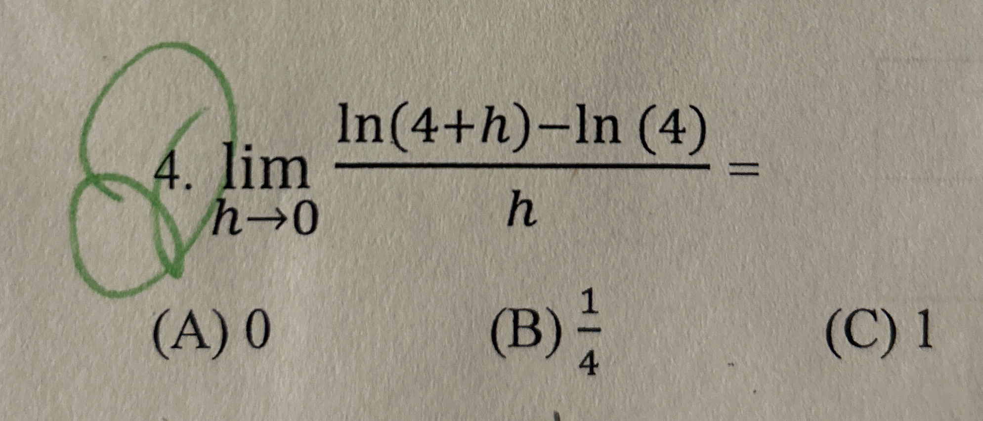 Solved by an EXPERT limh→0ln(4+h)-ln(4)h=(A) 0(B) 14(C) 1Find the limit ...