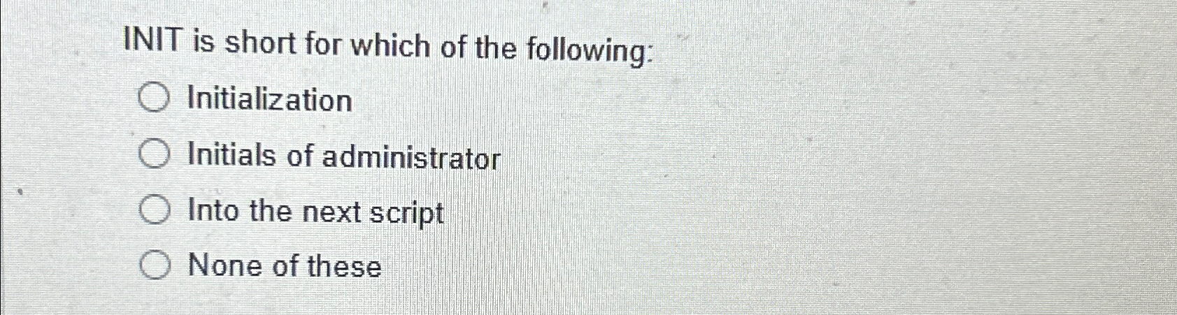 Solved INIT is short for which of the | Chegg.com