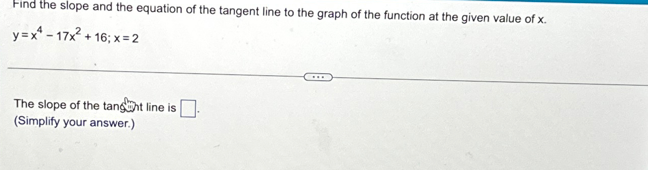 Solved Find the slope and the equation of the tangent line | Chegg.com