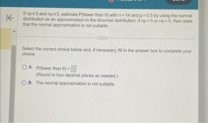 Solved If np≥5 and nq≥5, estimate P (fewer than 6 ) with | Chegg.com