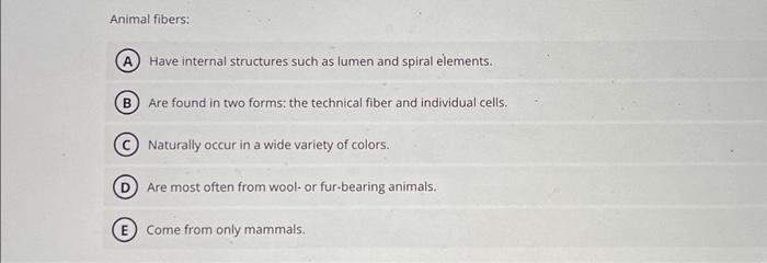 Solved Animal fibers: Have internal structures such as lumen | Chegg.com