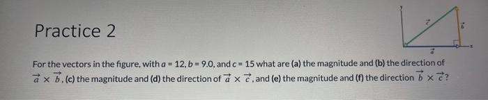 Solved Practice 2 For the vectors in the figure, with a = | Chegg.com