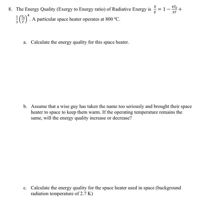 Solved 8. The Energy Quality (Exergy to Energy ratio) of | Chegg.com