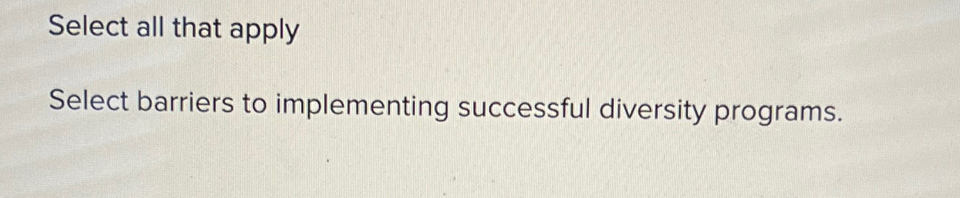 Solved Select all that applySelect barriers to implementing | Chegg.com