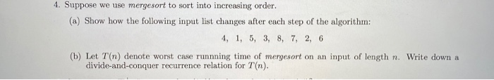 Solved 4. Suppose we use mergesort to sort into increasing | Chegg.com