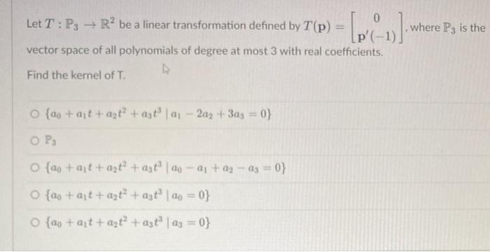 Solved Let T:P3→R2 be a linear transformation defined by | Chegg.com