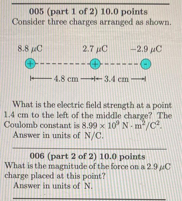 Solved 005 (part 1 of 2 ) 10.0 points Consider three charges | Chegg.com