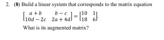 Solved 2. (8) Build a linear system that corresponds to the | Chegg.com