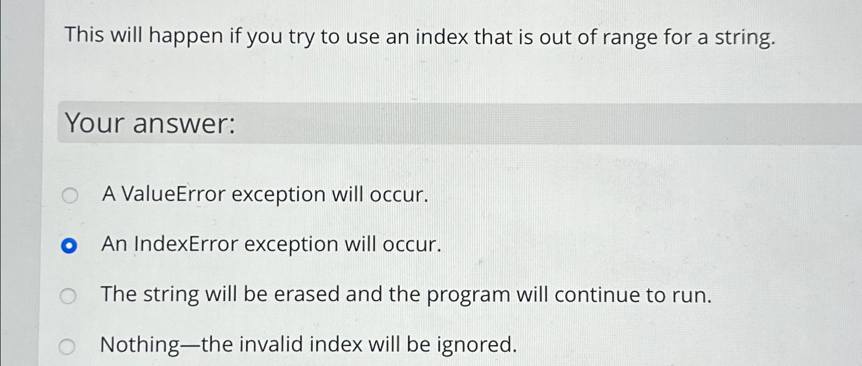 Solved This will happen if you try to use an index that is | Chegg.com