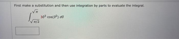 Solved First make a substitution and then use integration by | Chegg.com
