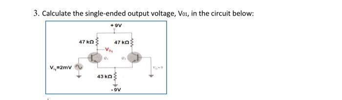 Solved 3. Calculate the single-ended output voltage, V01, in | Chegg.com