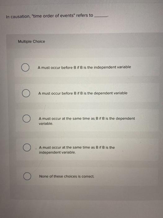 Solved In causation, "time order of events" refers to | Chegg.com